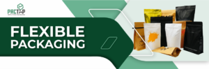 What is Flexible Packaging | Types of Flexible Packaging