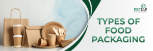 5 Common Food Packaging Materials and Their Uses